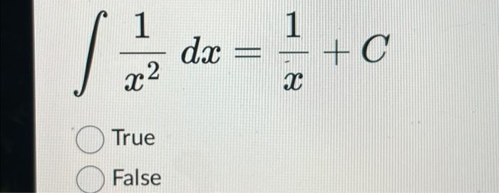 ∫x21dx=x1+C True False | Chegg.com