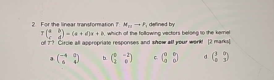 Solved For the linear transformation T:M22→P1 ﻿defined by | Chegg.com