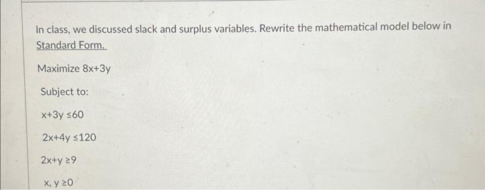 Solved In class, we discussed slack and surplus variables. | Chegg.com