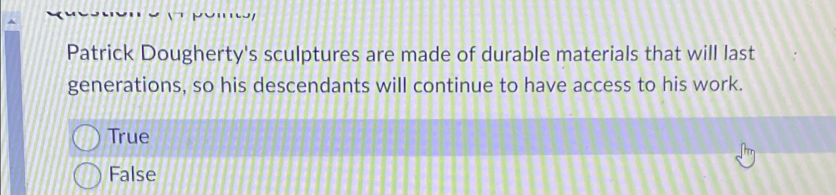 Solved Patrick Dougherty's sculptures are made of durable | Chegg.com