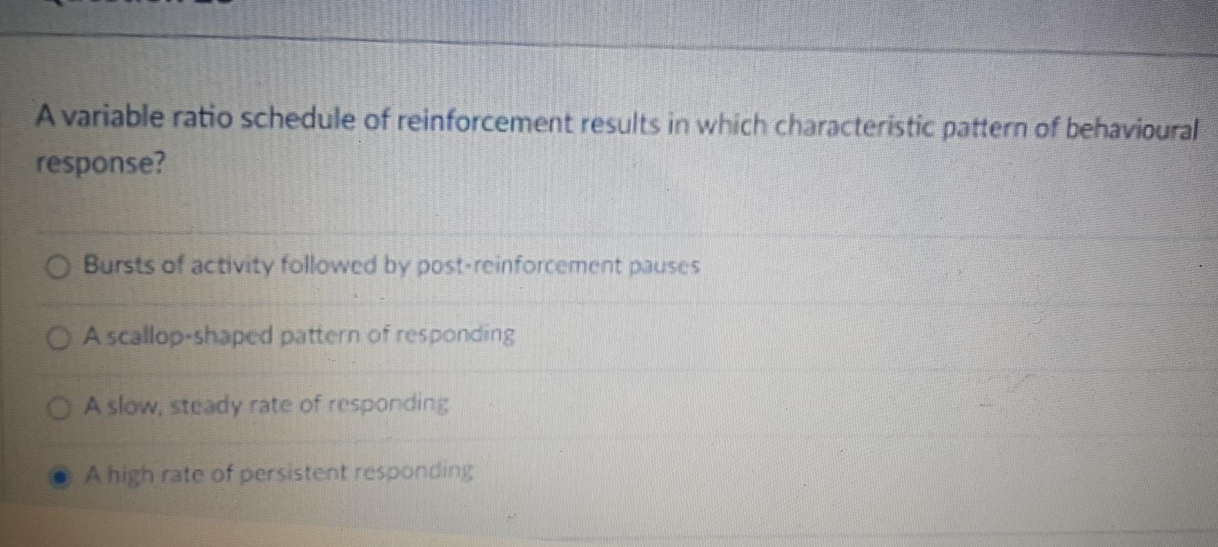 Solved A variable ratio schedule of reinforcement results in | Chegg.com