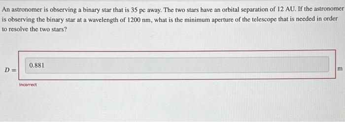 Solved An astronomer is observing a binary star that is 35pc | Chegg.com