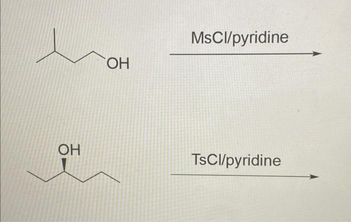 Solved ОН ОН MsCl/pyridine TsCl/pyridine OTS D. OTS | Chegg.com