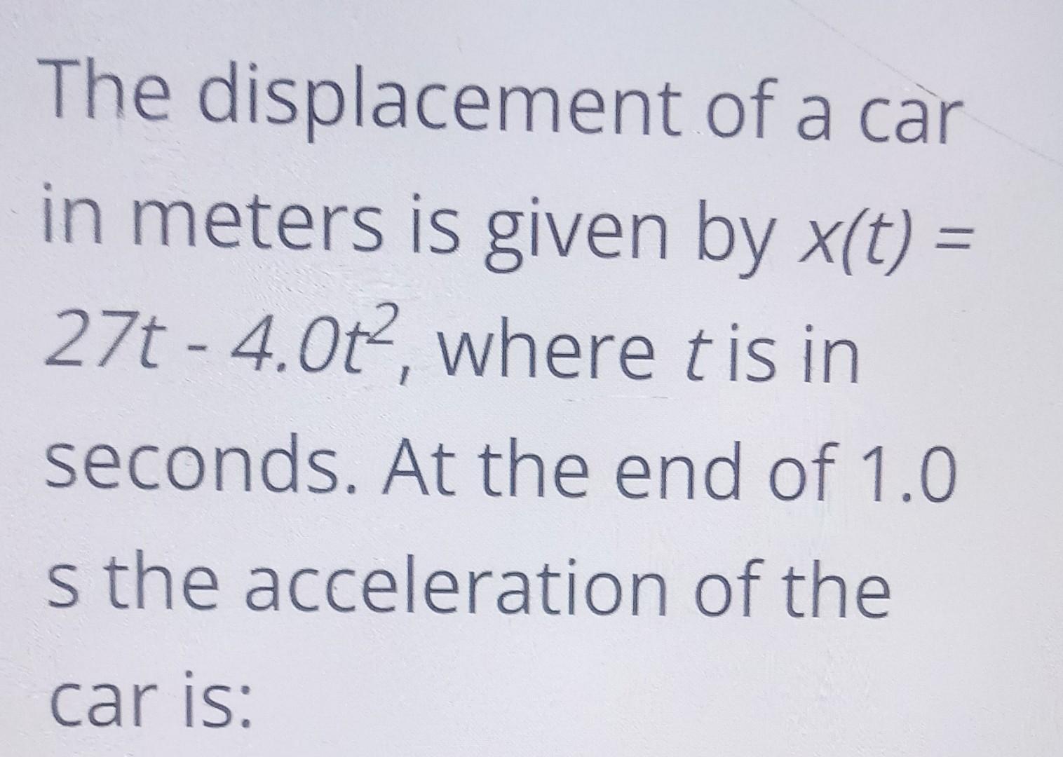 Solved The displacement of a car in meters is given by x(t)= | Chegg.com
