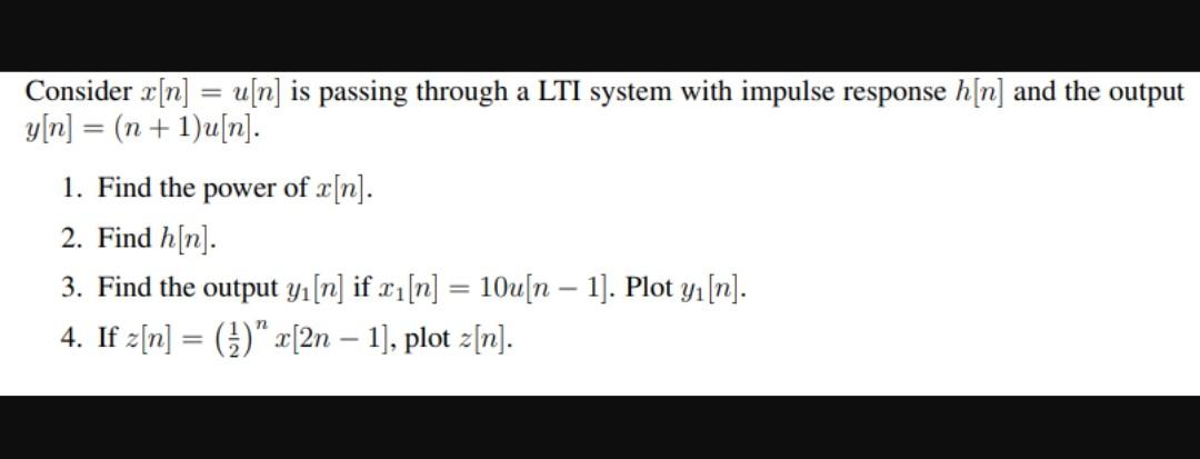 Solved Considerx[n]=u[n]is passing through a LTI system with | Chegg.com