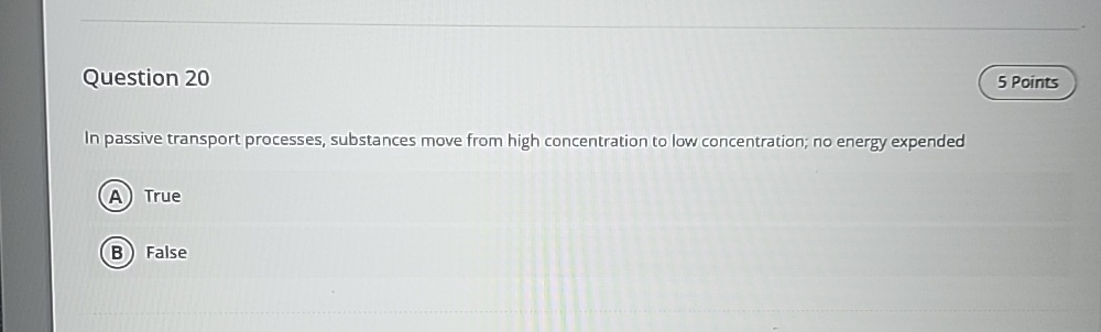 Solved Question 20In passive transport processes, substances | Chegg.com