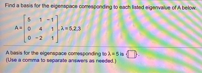Solved Find a basis for the eigenspace corresponding to each | Chegg.com