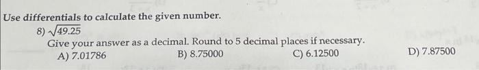 Solved Use differentials to calculate the given number. 8) | Chegg.com
