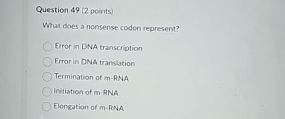 Solved Question 49 ( 2 ﻿points)What does a nonsense codon | Chegg.com