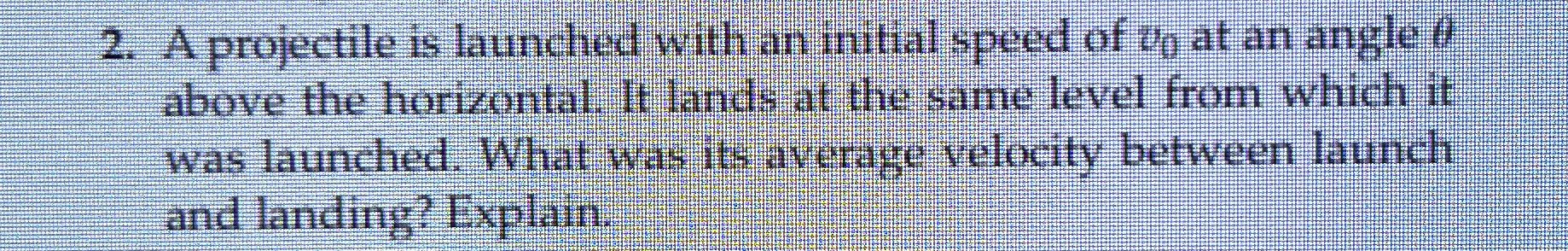 Solved A projectile is launched with an initial speed of v0 | Chegg.com