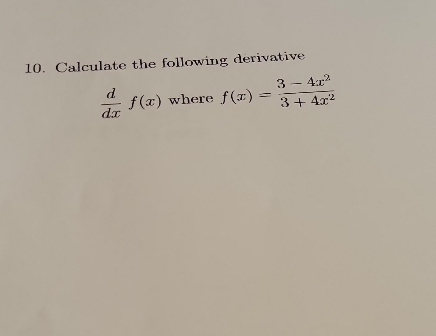 Solved 0. Calculate the following derivative dxdf(x) where | Chegg.com