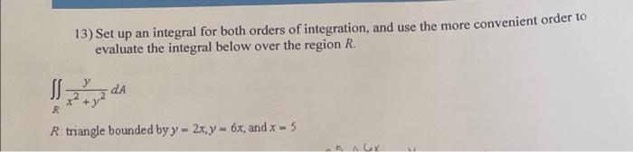 Solved 13) Set up an integral for both orders of | Chegg.com