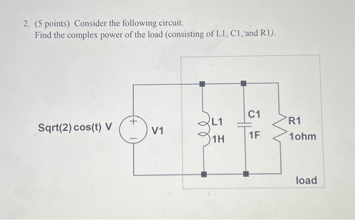 Solved 2. ( 5 points) Consider the following circuit. Find | Chegg.com Solved 2. ( 5 points) Consider the following circuit. Find | Chegg.com