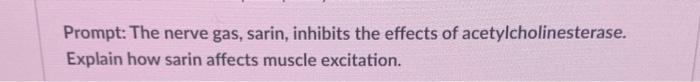 Solved Prompt: The nerve gas, sarin, inhibits the effects of | Chegg.com