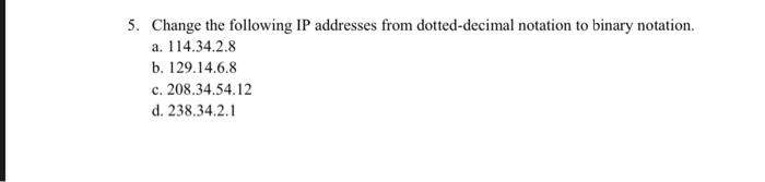 Solved 5. Change the following IP addresses from | Chegg.com