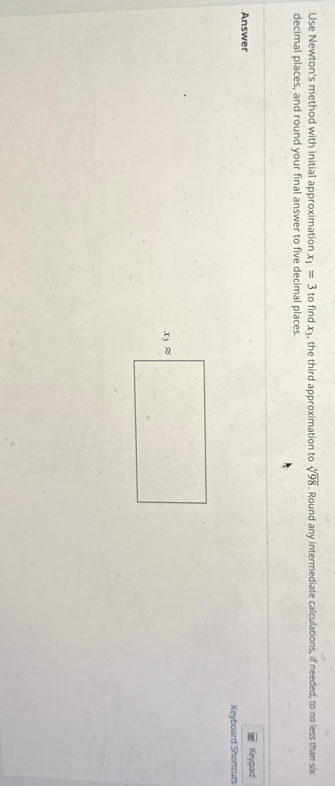 Solved Use Newton's method with initial approximation x1=3 | Chegg.com