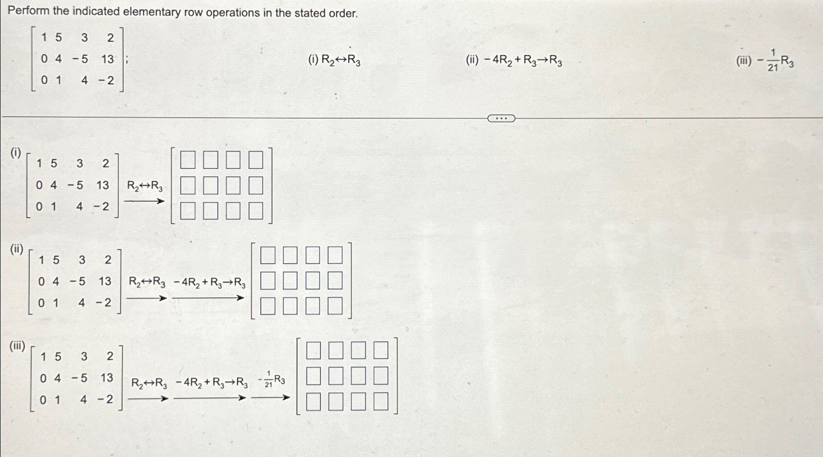 Solved Perform the indicated elementary row operations in | Chegg.com