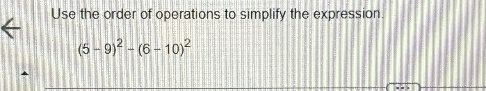 Solved Use the order of operations to simplify the | Chegg.com