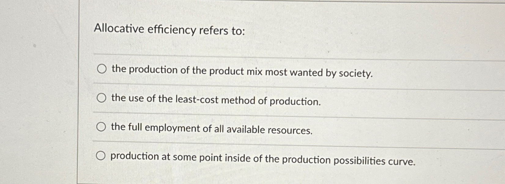 Solved Allocative efficiency refers to:the production of the | Chegg.com