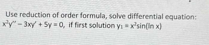 Solved Use reduction of order formula, solve differential | Chegg.com