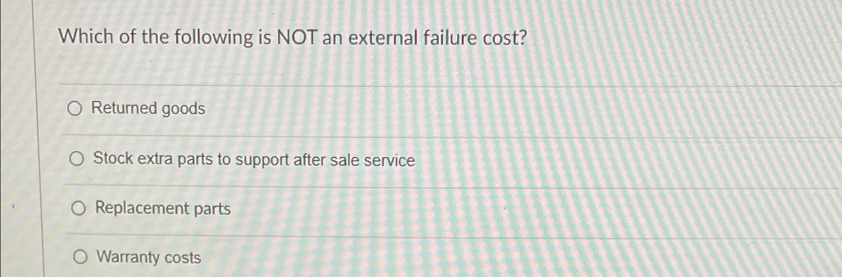 Solved Which of the following is NOT an external failure | Chegg.com