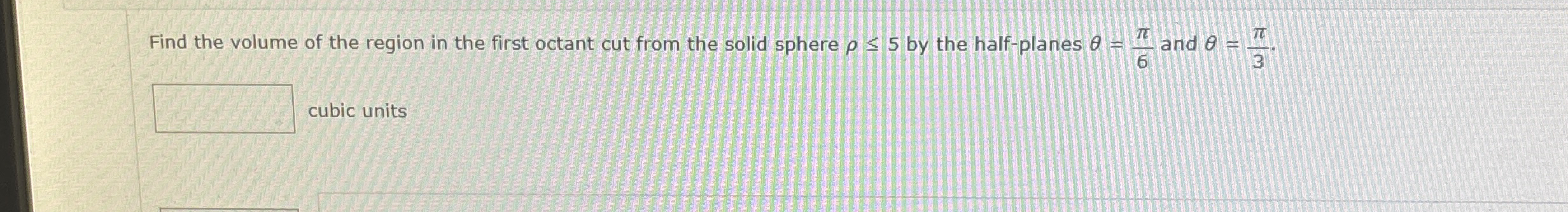 Solved |Find the volume of the region in the first octant | Chegg.com