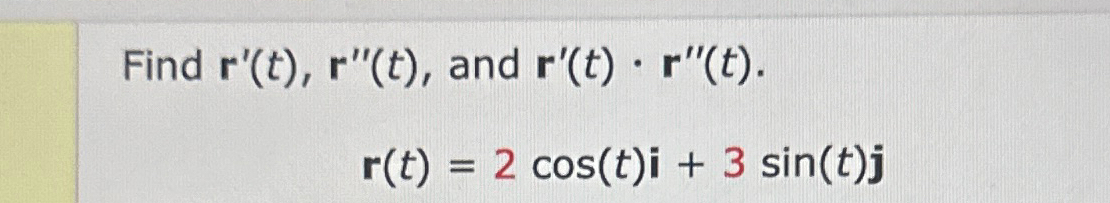 Solved Find r'(t),r''(t), ﻿and | Chegg.com