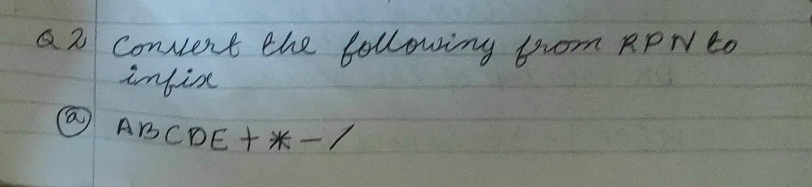 Solved Q2 Convert the following from RPN to infix (a) | Chegg.com