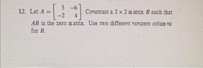 Solved 3-6 12. Let A = Construct a 2 x 2 matrix B such that | Chegg.com