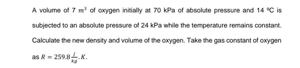 Solved A volume of 7m3 ﻿of oxygen initially at 70 ﻿kPa of | Chegg.com