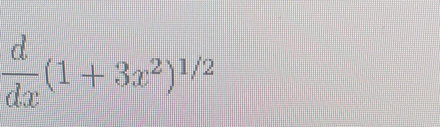 Solved ddx(1+3x2)12 | Chegg.com