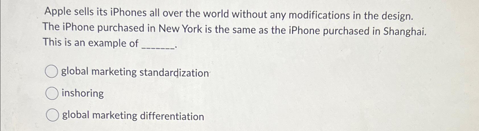 Solved Apple sells its iPhones all over the world without | Chegg.com