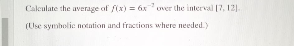 Solved Calculate the average of f(x)=6x-2 ﻿over the interval | Chegg.com