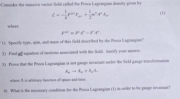 Solved Consider the massive vector field called the Proca | Chegg.com Solved Consider the massive vector field called the Proca | Chegg.com