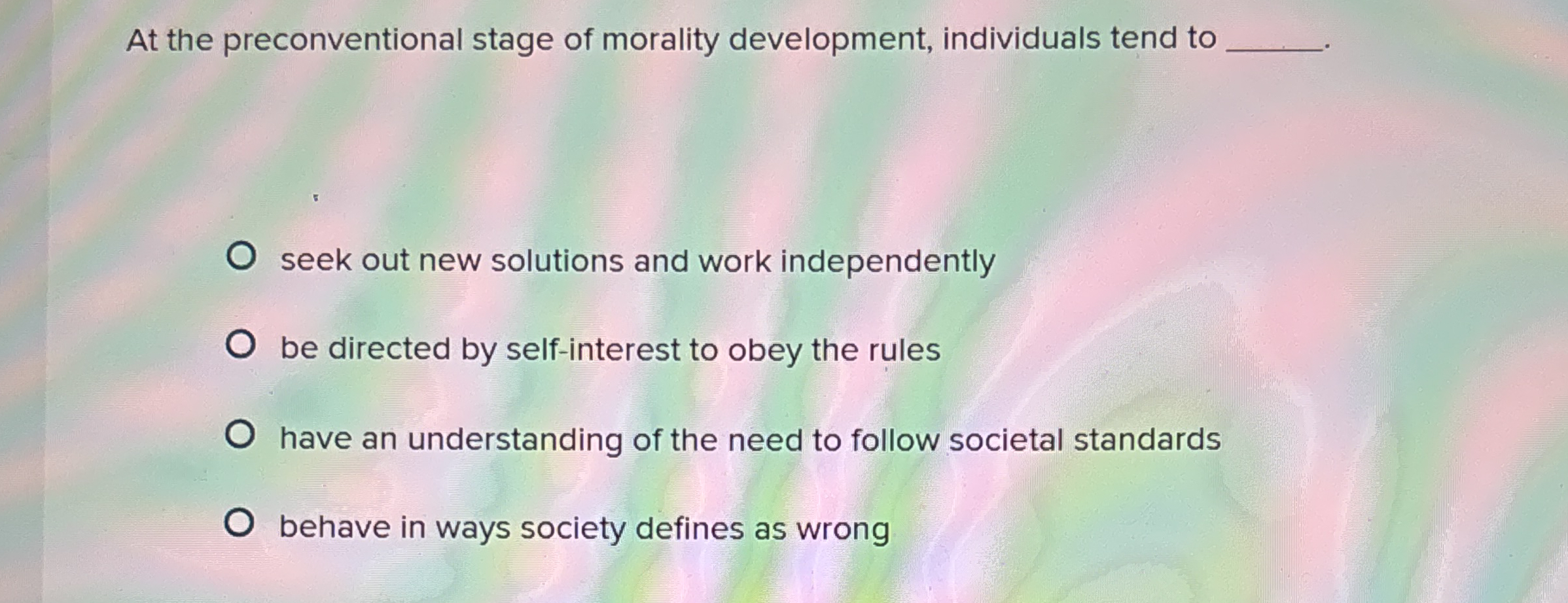 At the preconventional stage of morality development, | Chegg.com