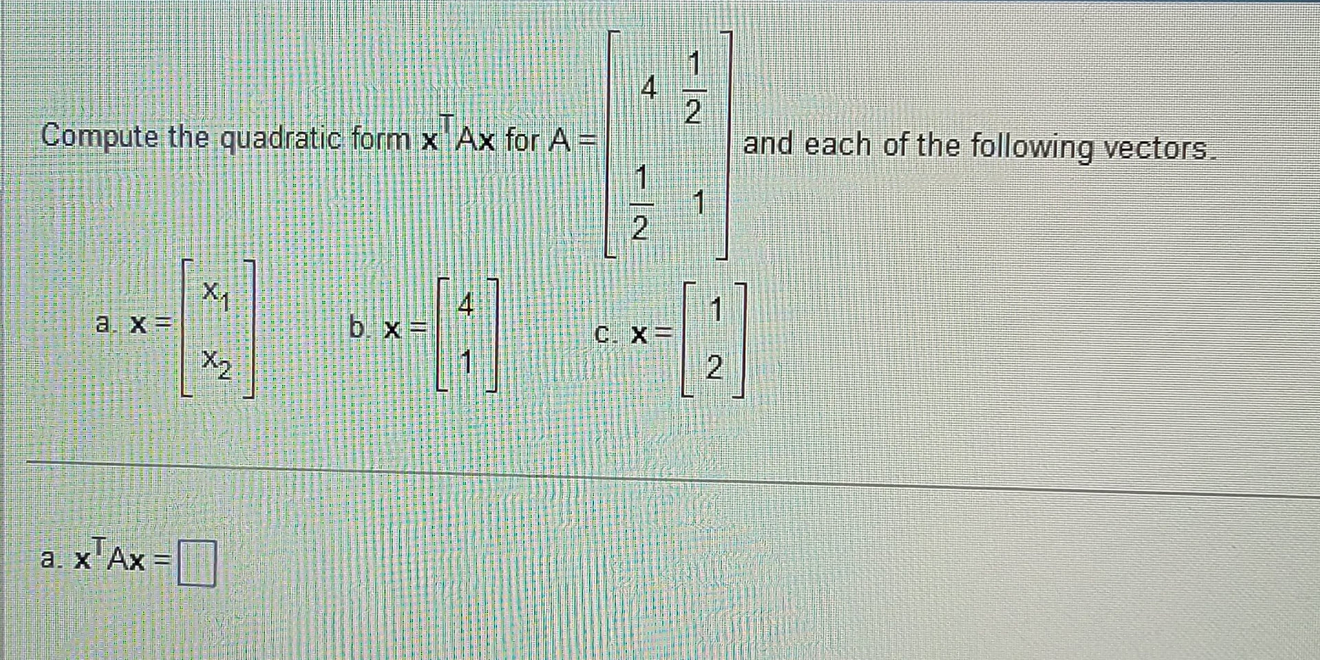 Solved Compute the quadratic form xTTA× ﻿for | Chegg.com