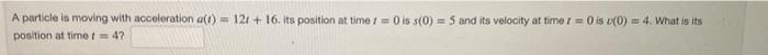 Solved A particle is moving with acceleration a(t)=12t+16. | Chegg.com