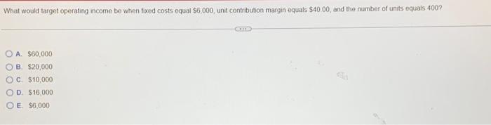 Solved What would target operating income be when fixed | Chegg.com
