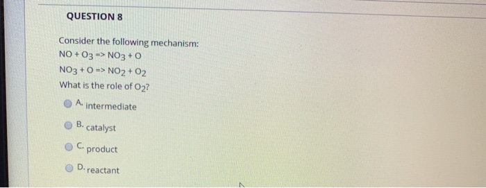 Solved QUESTION 8 Consider the following mechanism: NO +O3 | Chegg.com