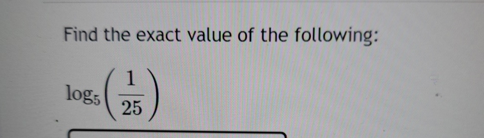 Solved Find the exact value of the following:log5(125) | Chegg.com