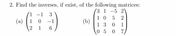 Solved 2. Find the inverses, if exist, of the following | Chegg.com