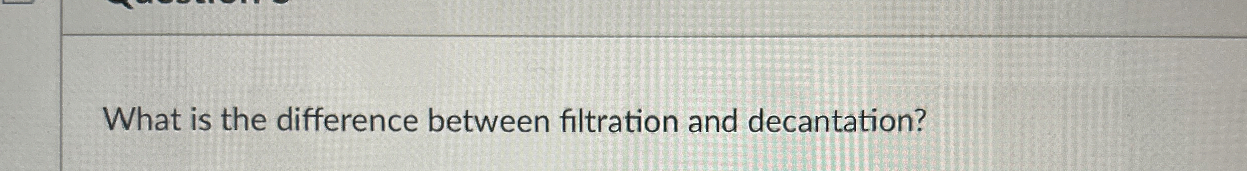 [Solved]: What is the difference between filtration and deca