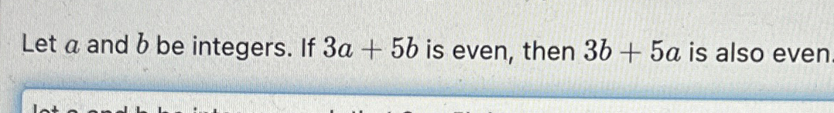 Solved Let a and b ﻿be integers. If 3a+5b ﻿is even, then | Chegg.com