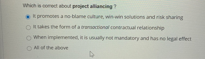 Solved Which is correct about project alliancing ? It | Chegg.com