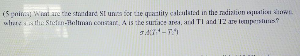 Solved (5 points) What are the standard SI units for the | Chegg.com