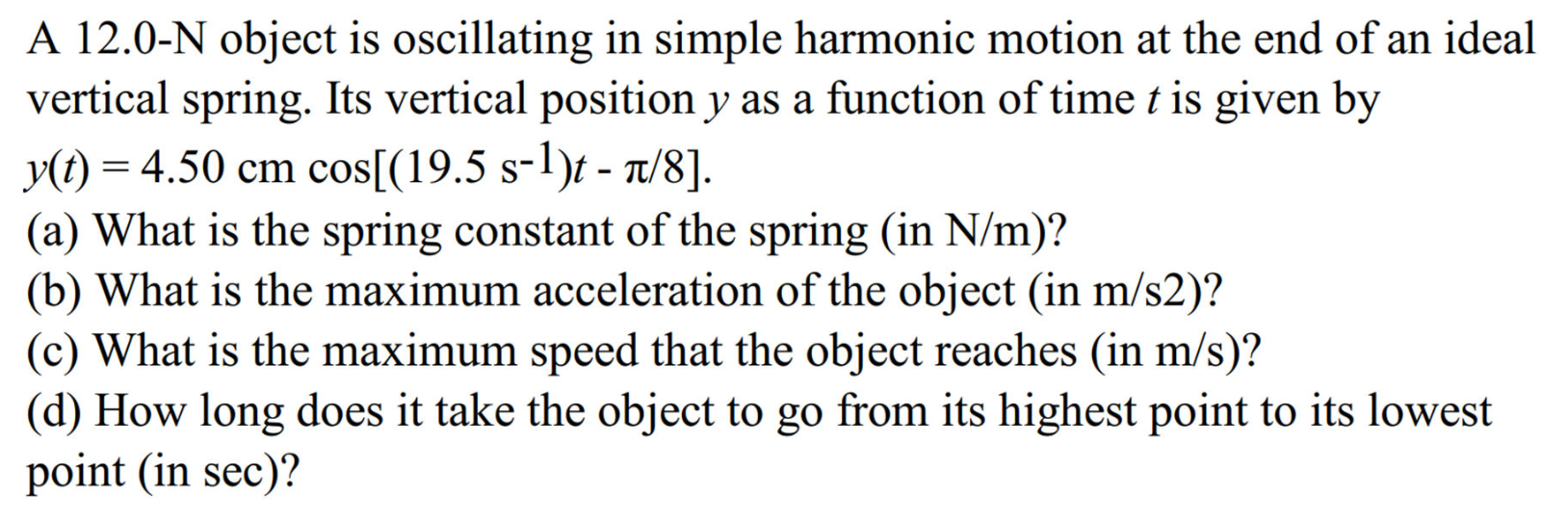 Solved A 12.0-N ﻿object is ﻿oscillating in ﻿simple harmonic | Chegg.com
