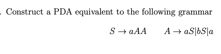 Solved Construct a PDA equivalent to the following | Chegg.com