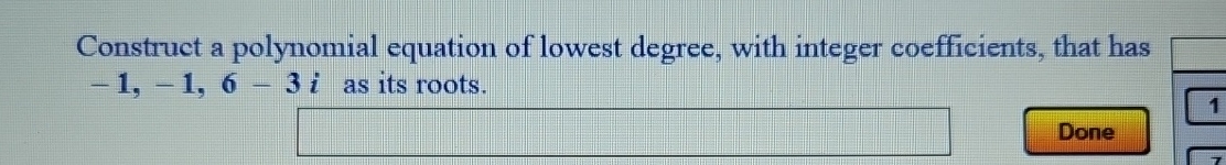 Solved Construct a polynomial equation of lowest degree, | Chegg.com