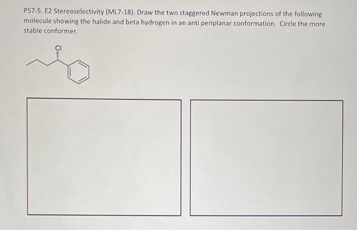 Solved PS7-5. E2 Stereoselectivity (ML7-18). Draw the two | Chegg.com