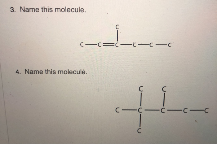 Solved 3. Name this molecule. CCCC C 4. Name this molecule. | Chegg.com